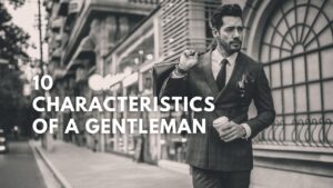 10 Characteristics of a Gentleman | Spiritual Gene