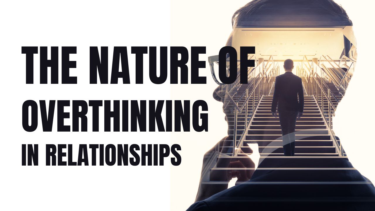 How to Stop Overthinking in a Relationship | Spiritual Gene